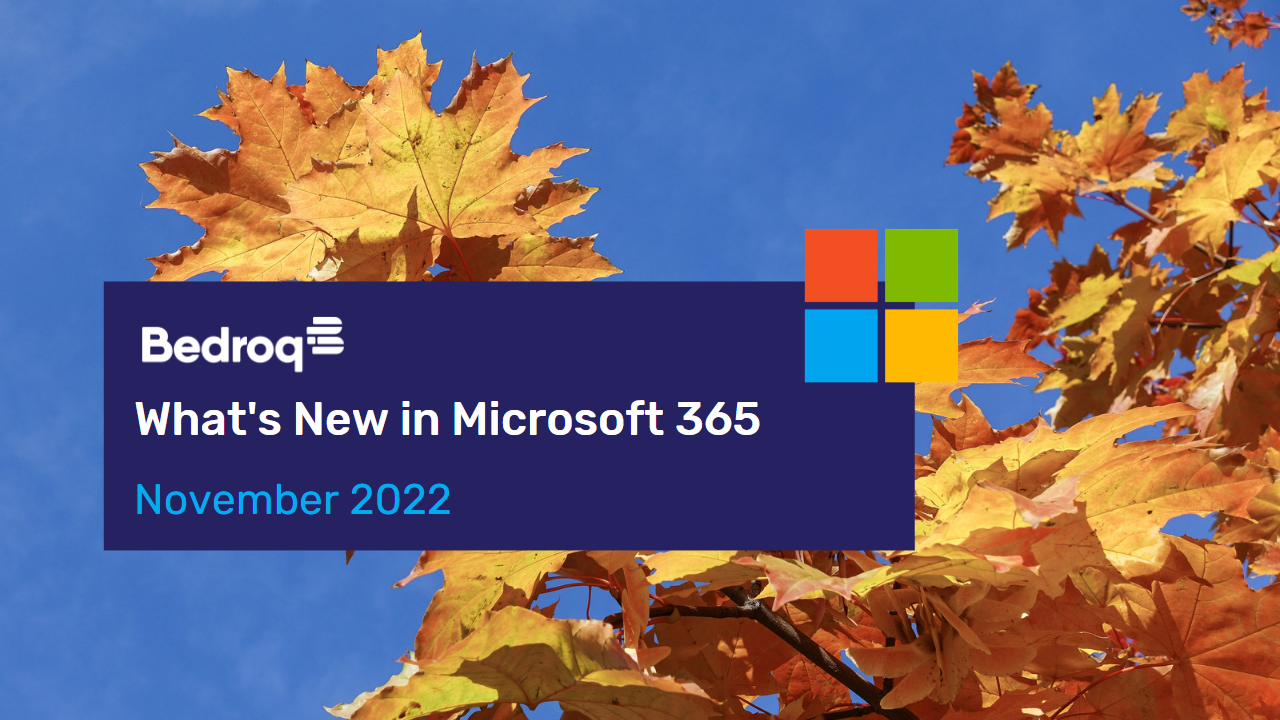 What's New in Microsoft 365 - November 2022 - Bedroq
